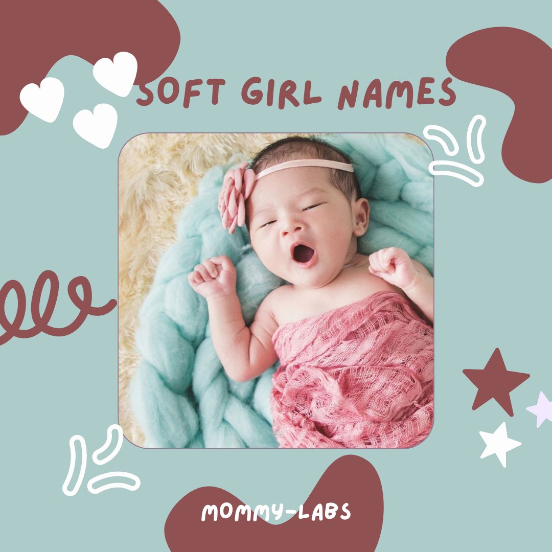 Soft Girl Names - 300 Strong, Feminine, And Aesthetic Names